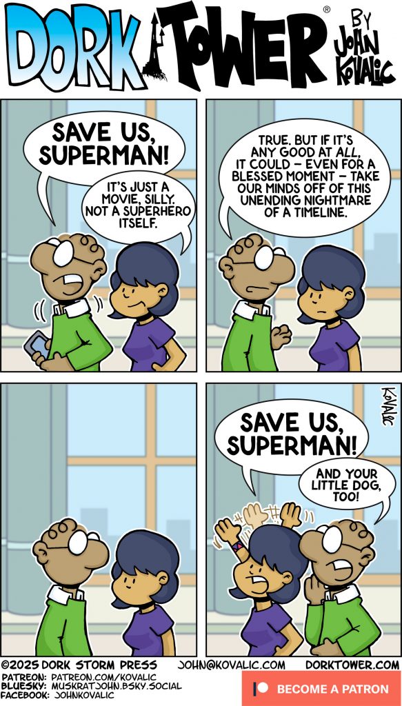 Here I Come to Save the Day – DORK TOWER 02.07.25 – Dork Tower